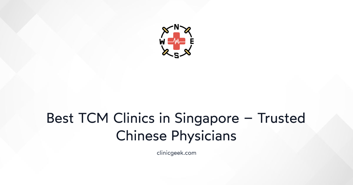 Best TCM Clinics in Singapore – Trusted Chinese Physicians & Herbal Medicine · ClinicGeek
