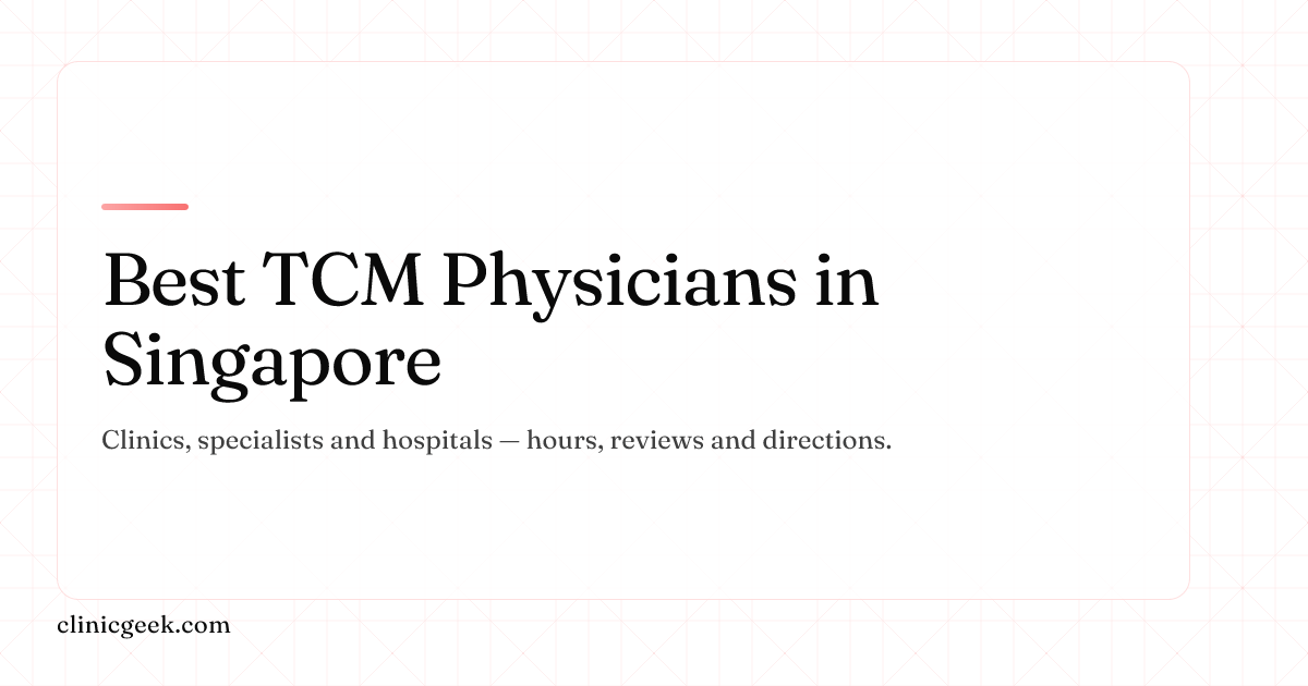 TCM Physicians in Singapore | Chinese Medicine Doctors · ClinicGeek