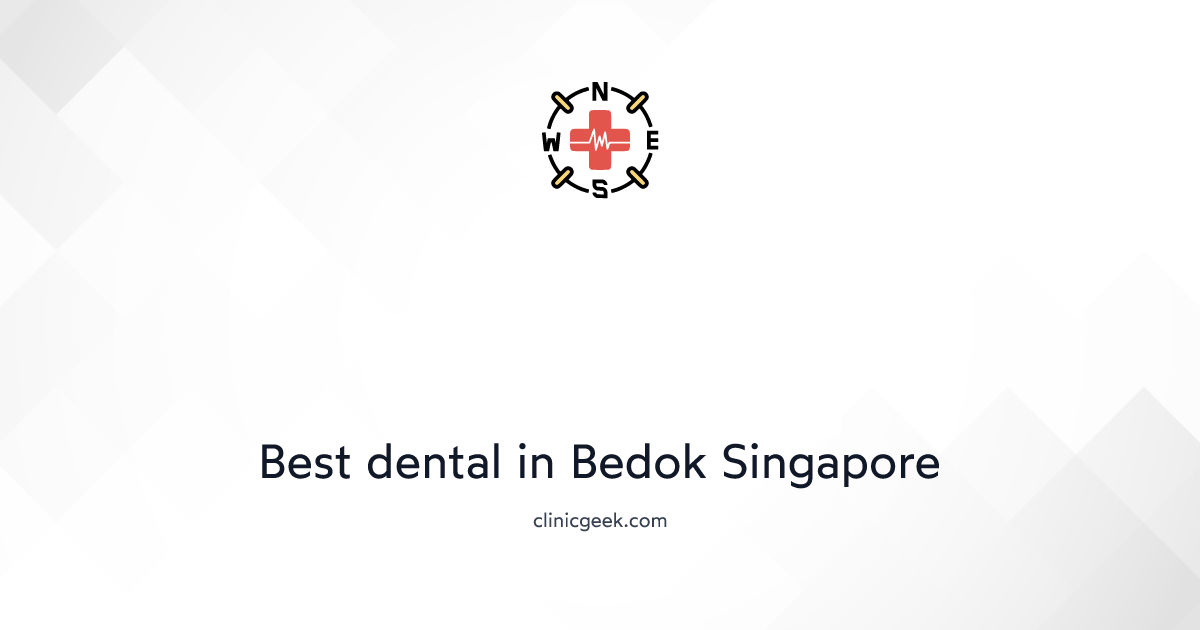 Find the Best Dental Clinics in Bedok – Compare Services & Reviews ...