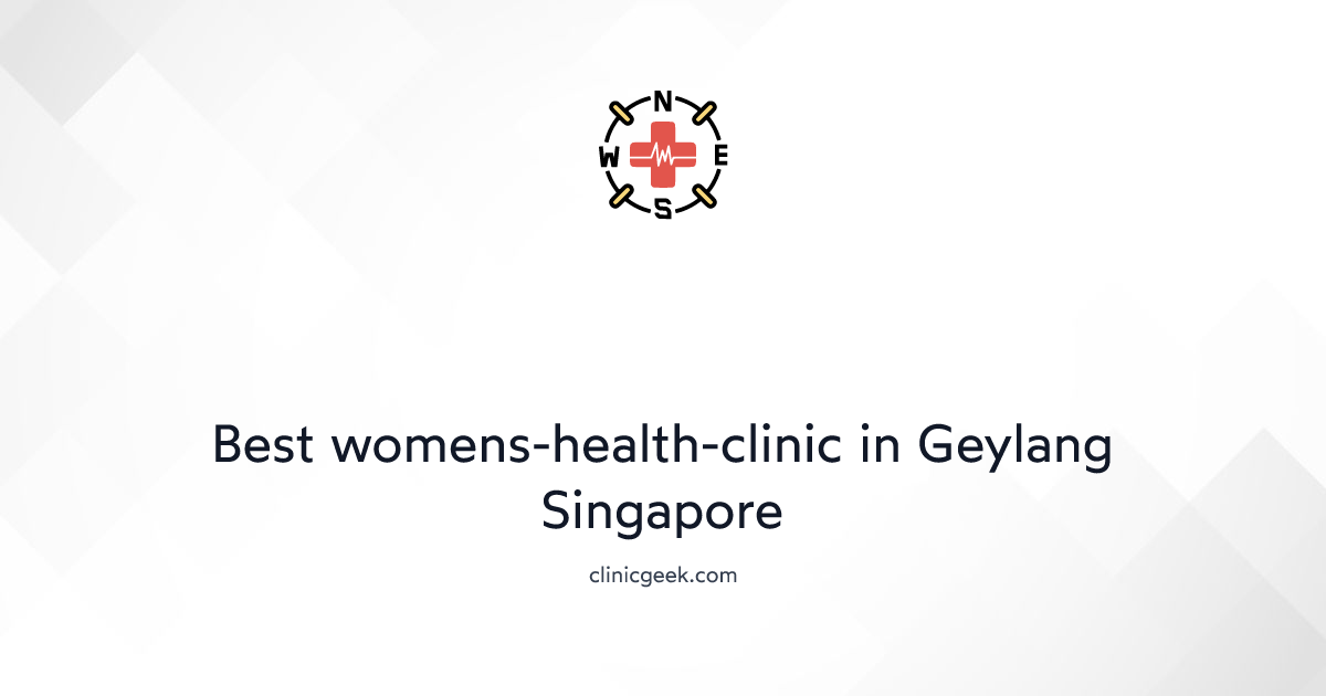 Find the Best Women's Health Clinics Near Me in Geylang · ClinicGeek
