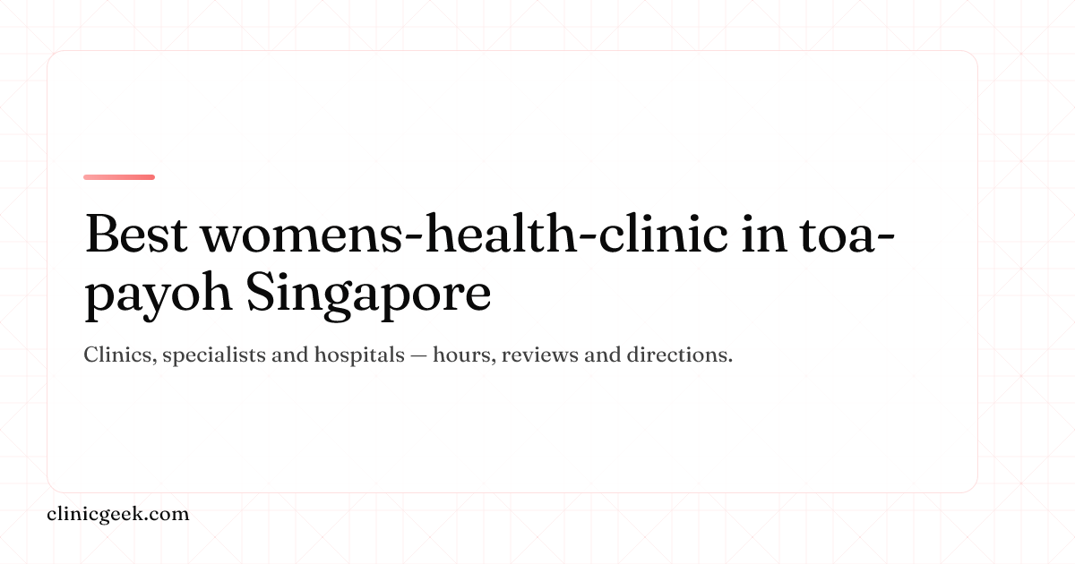 Women's Health Clinics in Toa-payoh | Gynaecology & Maternity · ClinicGeek