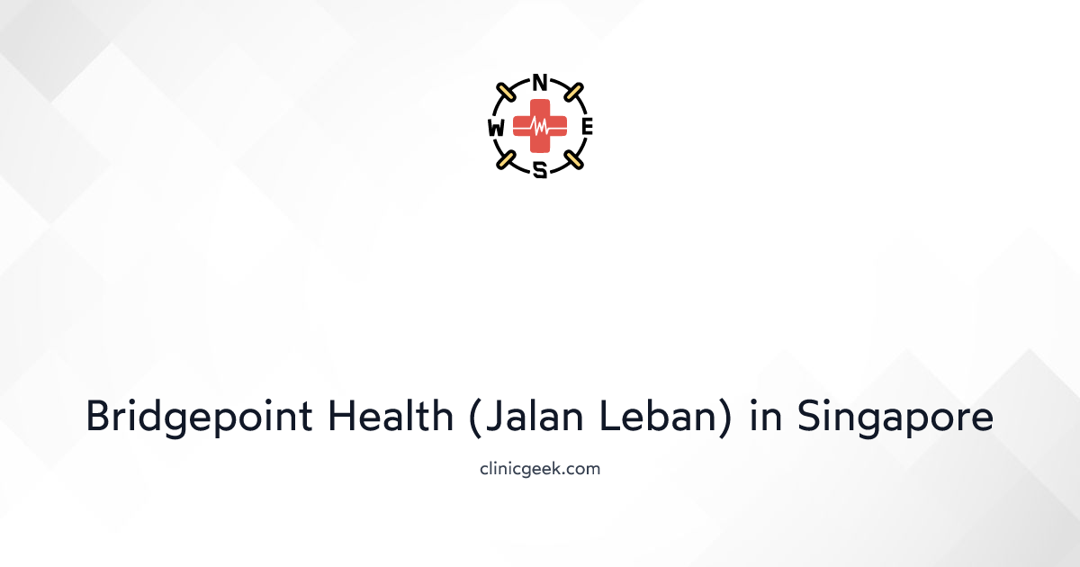 Bridgepoint Health (Jalan Leban) in Singapore · ClinicGeek