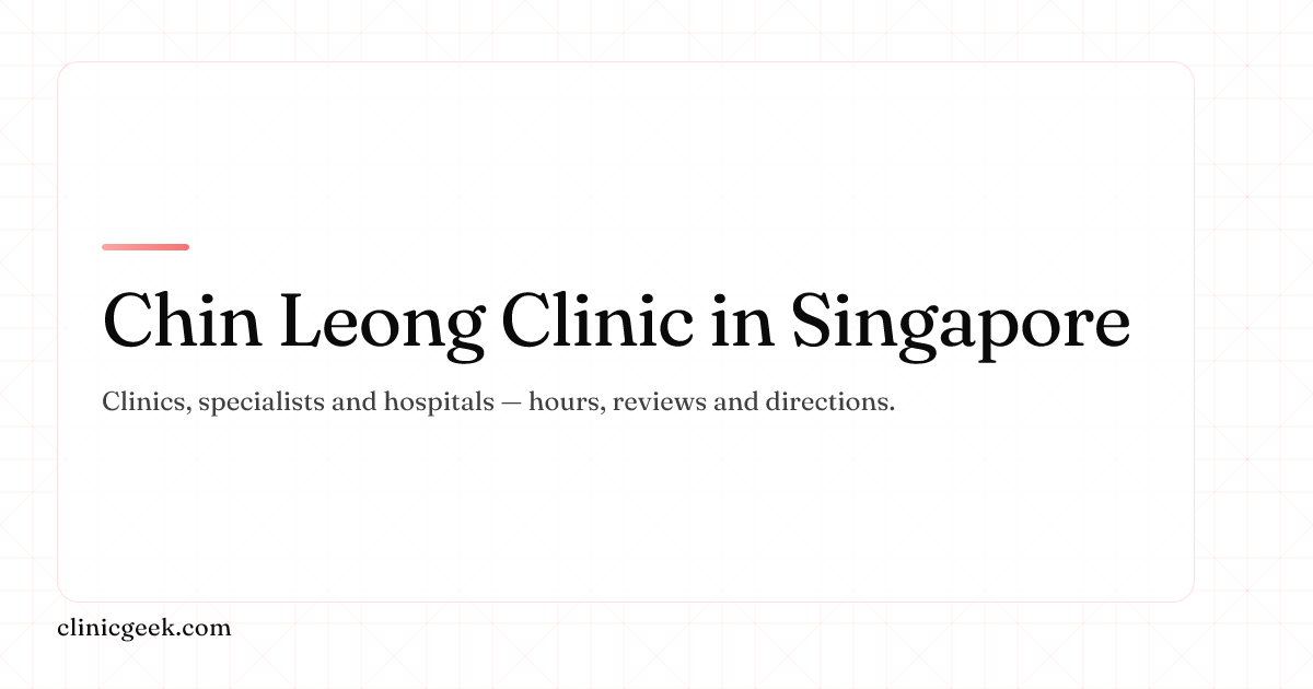 Chin Leong Clinic | General Practitioner in Clementi, Singapore ...