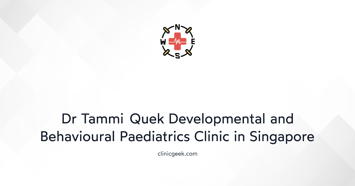 Dr Tammi Quek Developmental and Behavioural Paediatrics Clinic in ...