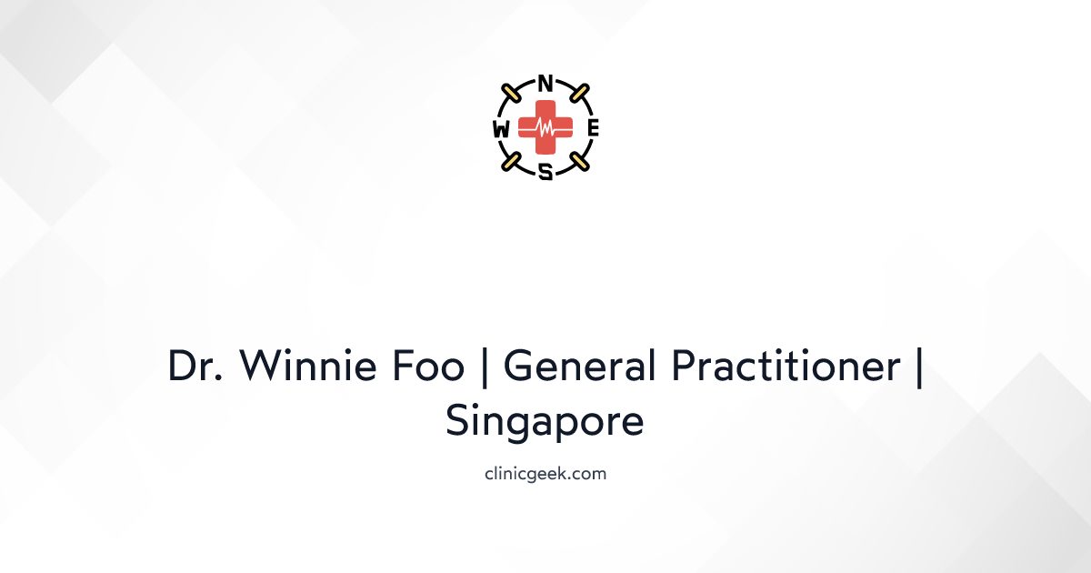 Dr. Winnie Foo | General Practitioner | Singapore · ClinicGeek