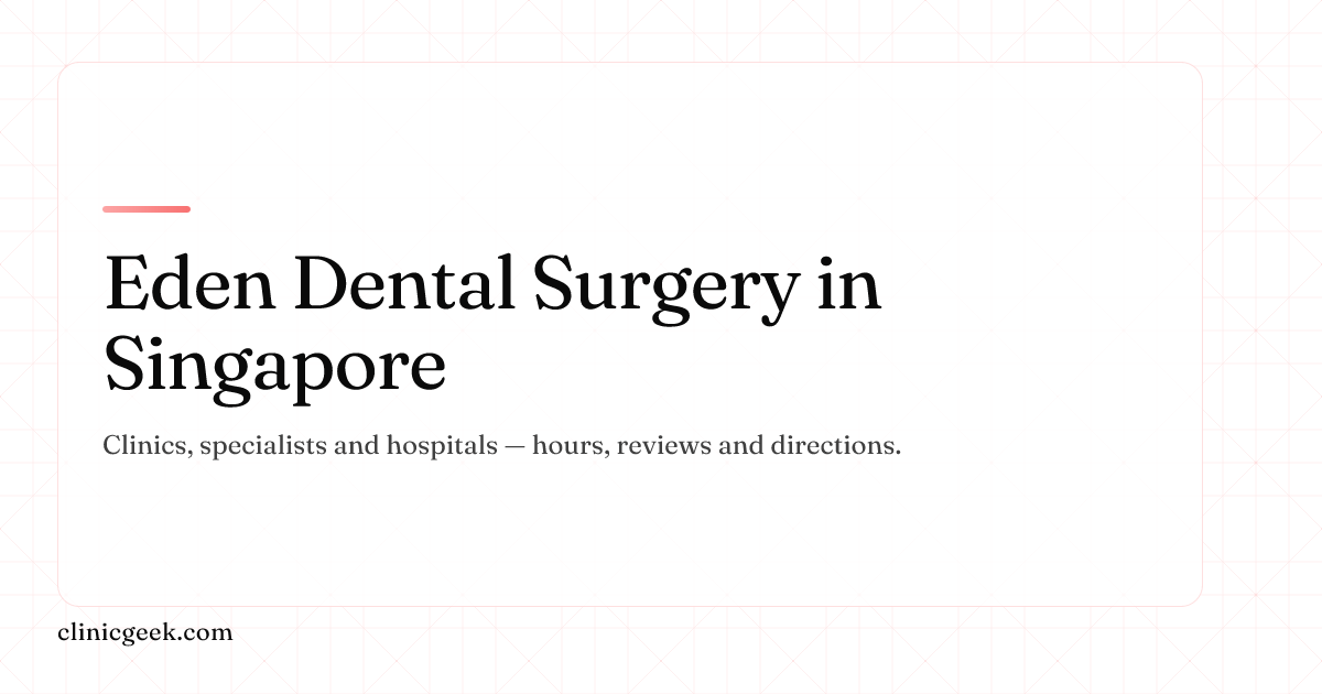 Eden Dental Surgery | Dental in Pasir Ris, Singapore · ClinicGeek