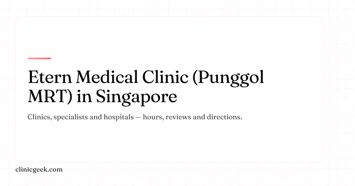Etern Medical Clinic (Punggol MRT) | General Practitioner in Punggol ...