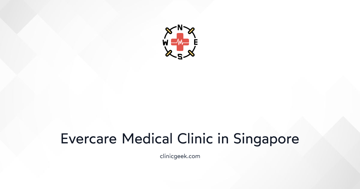 Evercare Medical Clinic in Singapore · ClinicGeek
