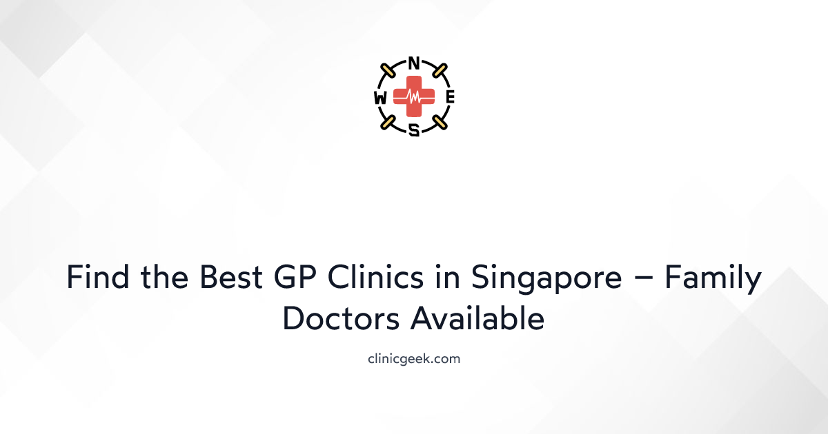 Find the Best GP Clinics in Singapore – Family Doctors Available ...