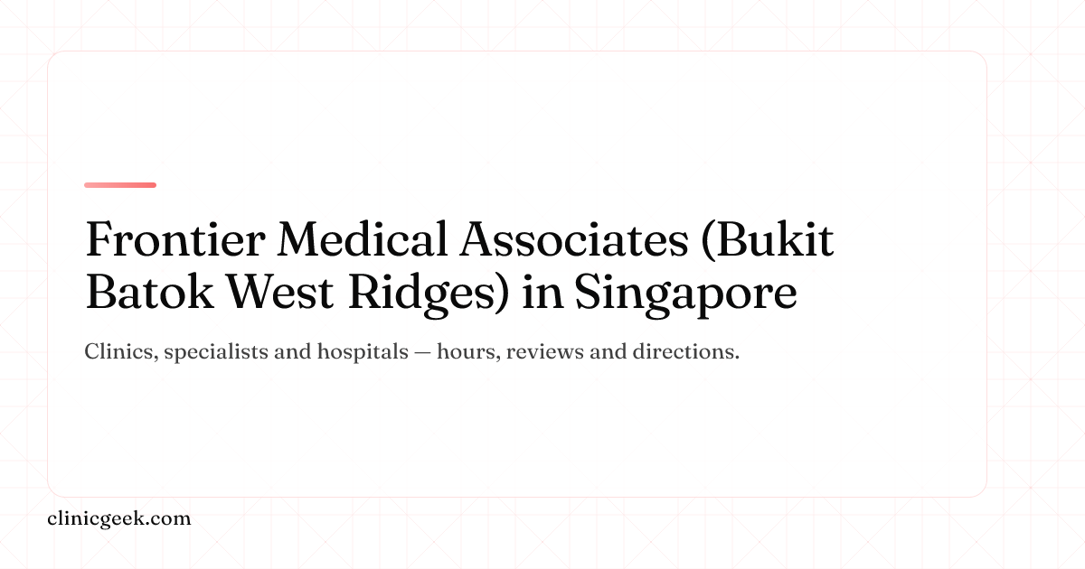 Frontier Medical Associates (Bukit Batok West Ridges) | General ...