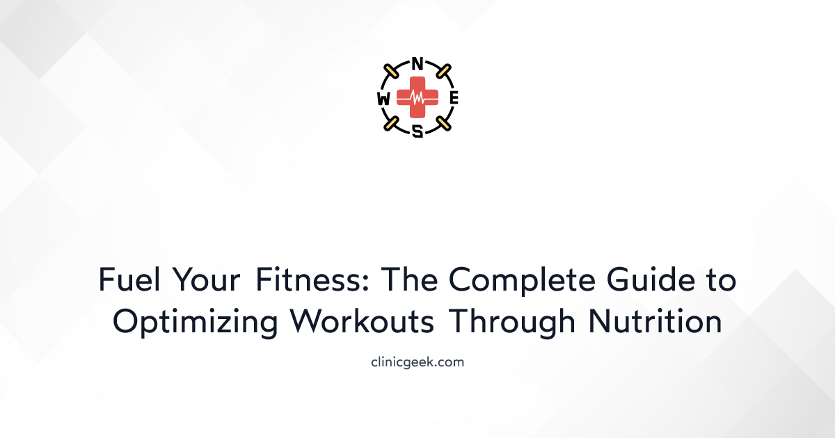 Fuel Your Fitness: The Complete Guide to Optimizing Workouts Through ...