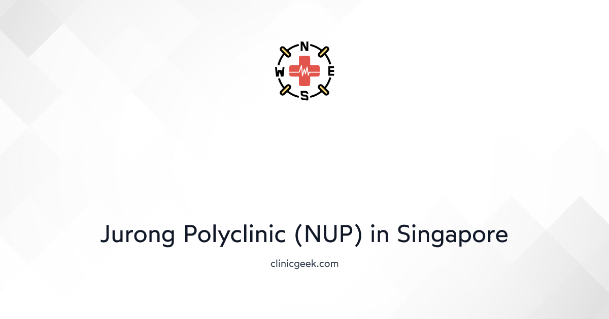 Jurong Polyclinic (NUP) in Singapore · ClinicGeek