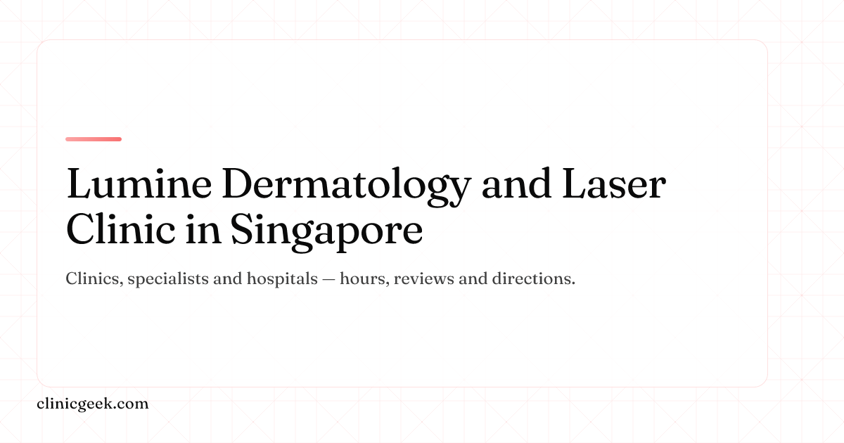 Lumine Dermatology and Laser Clinic | Aesthetic in Central, Singapore ...