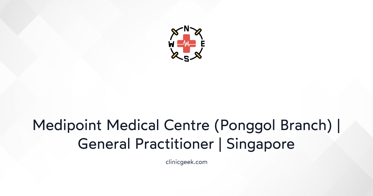 Medipoint Medical Centre (Ponggol Branch) | General Practitioner ...
