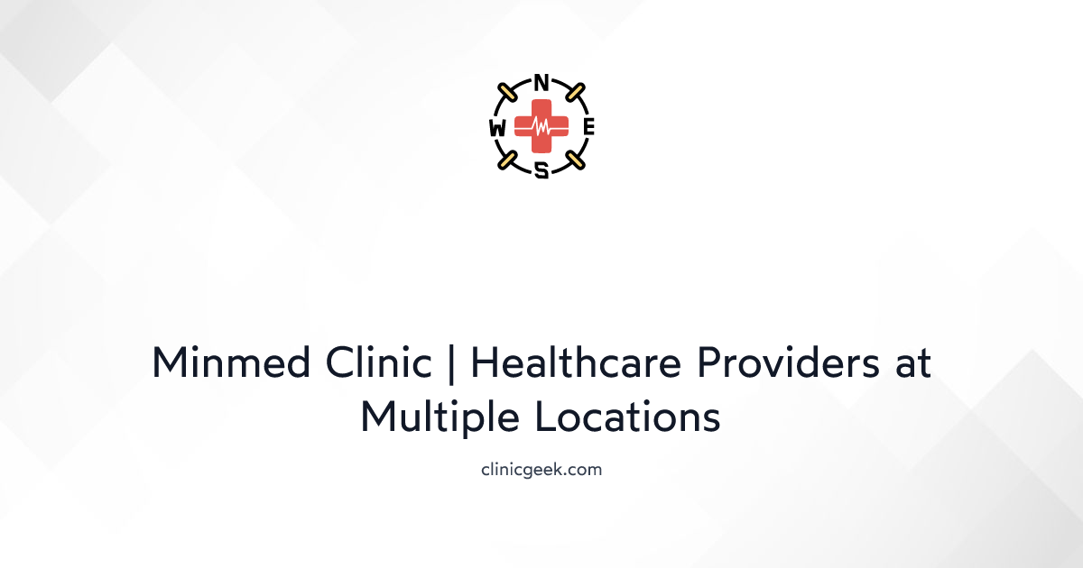 Minmed Clinic | Healthcare Providers at Multiple Locations · ClinicGeek