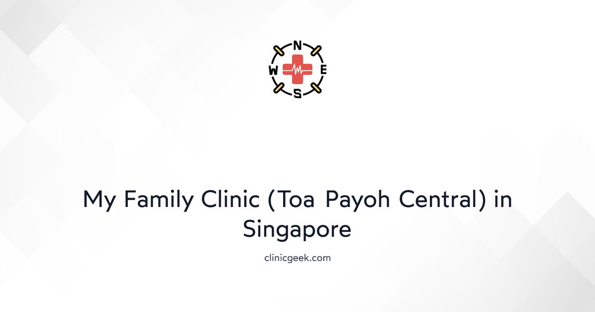 My Family Clinic (Toa Payoh Central) in Singapore · ClinicGeek
