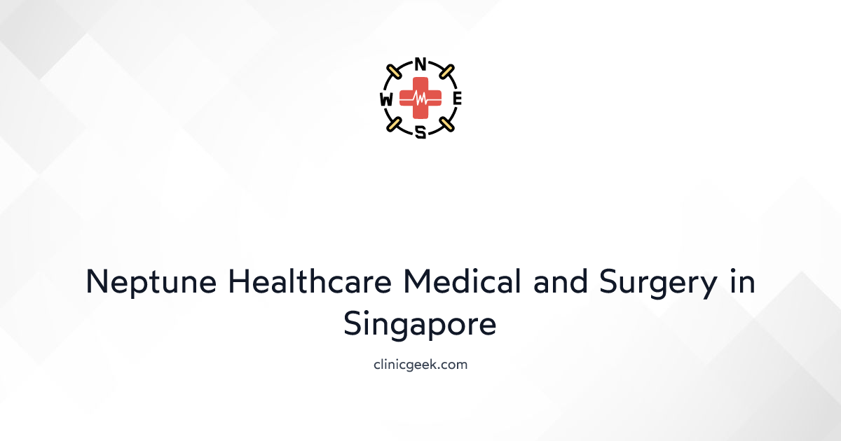 Neptune Healthcare Medical and Surgery in Singapore · ClinicGeek