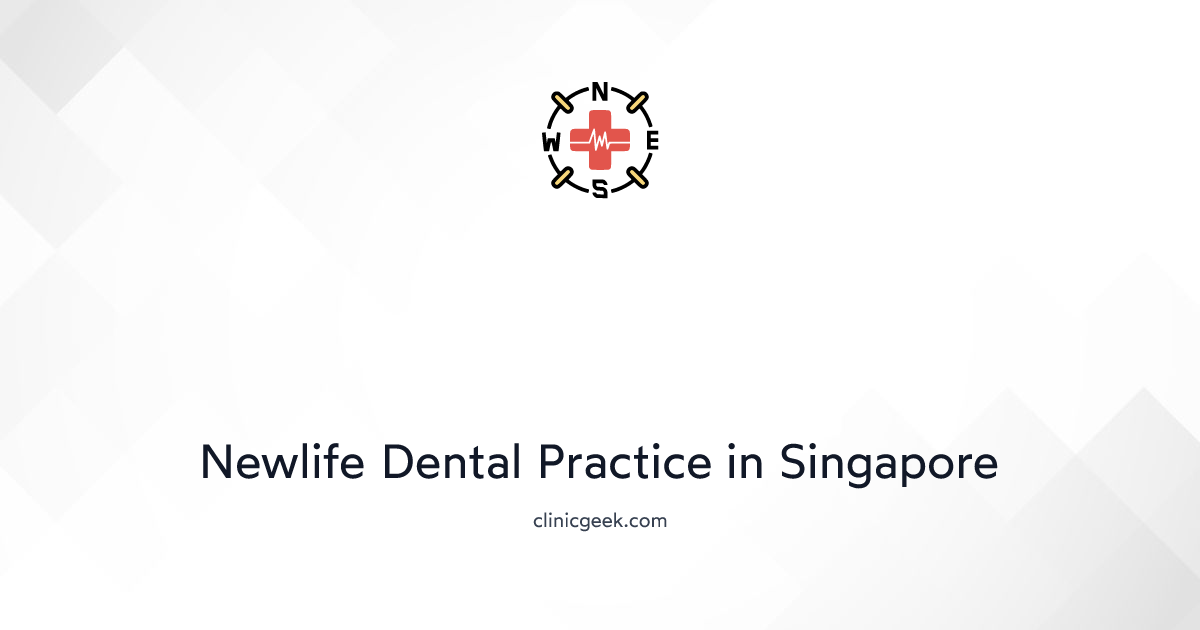 Newlife Dental Practice in Singapore · ClinicGeek