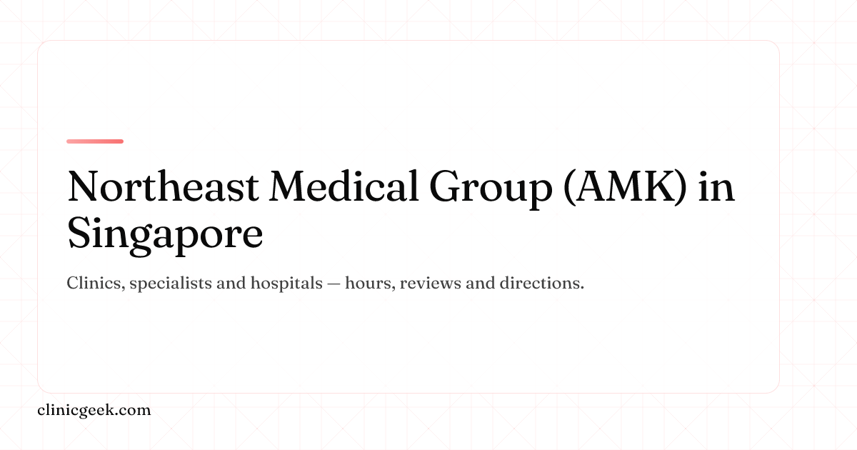 Northeast Medical Group (AMK) | General Practitioner in Ang Mo Kio ...
