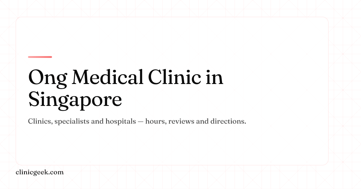 Ong Medical Clinic | General Practitioner in Ang Mo Kio, Singapore ...