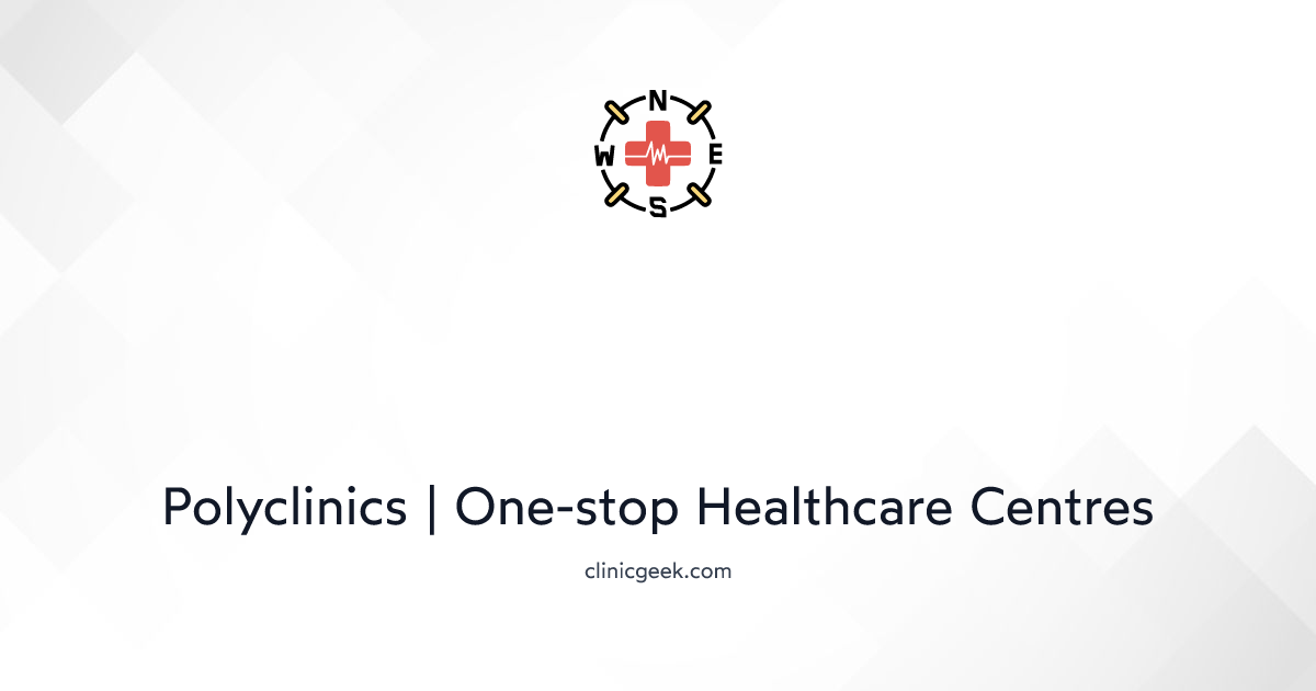 Polyclinics | One-stop Healthcare Centres · ClinicGeek