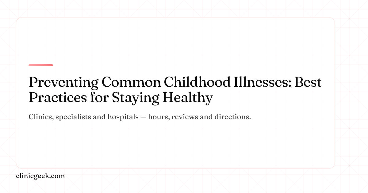 Preventing Common Childhood Illnesses: Best Practices for Staying ...