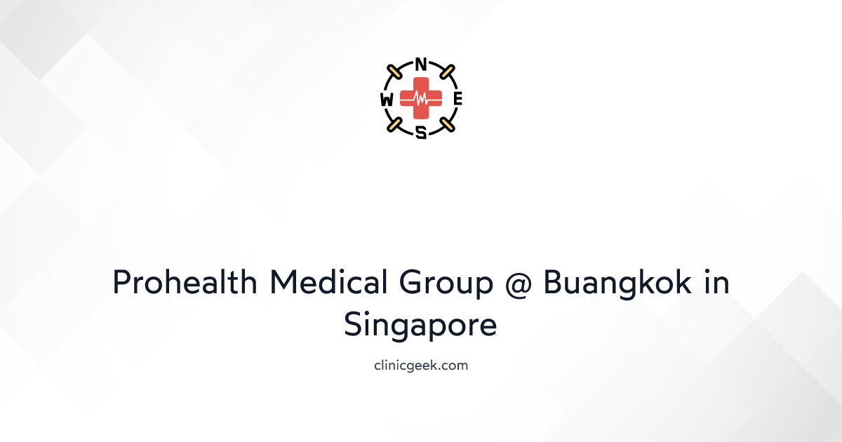 Prohealth Medical Group @ Buangkok in Singapore · ClinicGeek