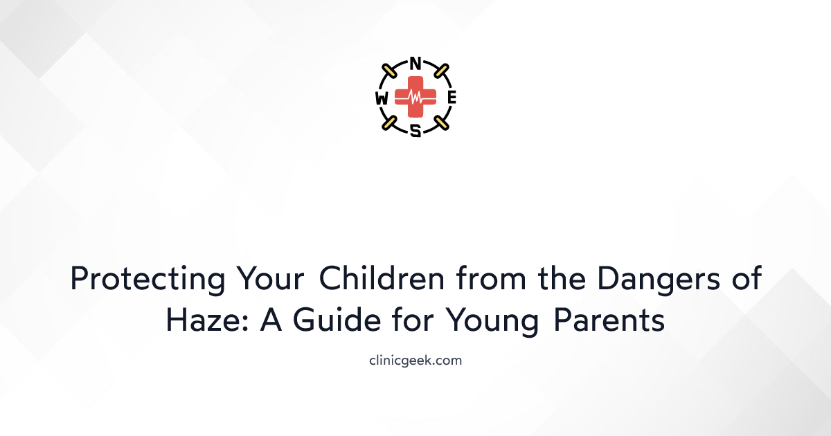 Protecting Your Children from the Dangers of Haze: A Guide for Young ...