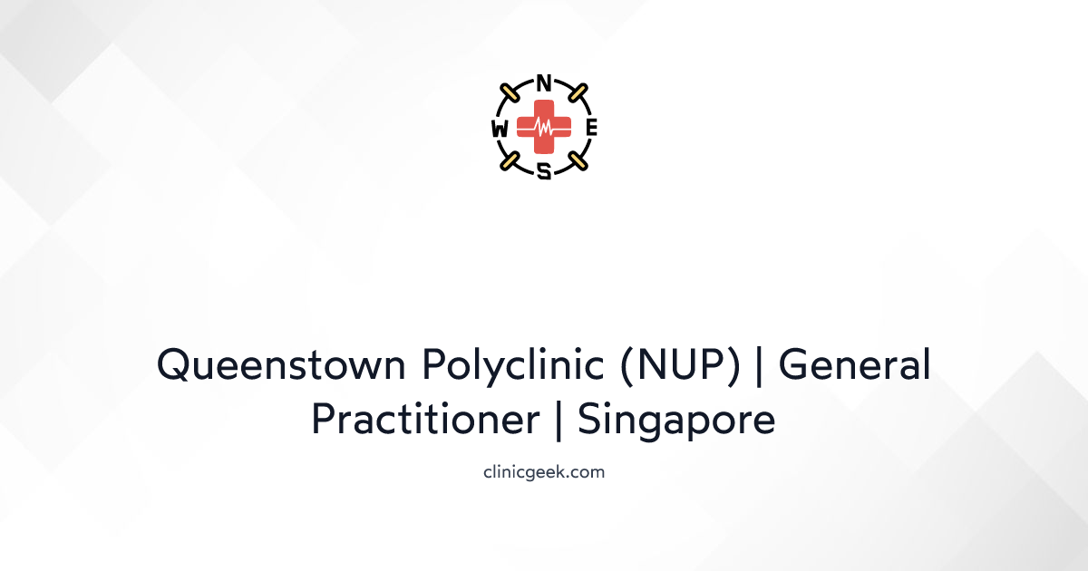 Queenstown Polyclinic (NUP) | General Practitioner | Singapore · ClinicGeek