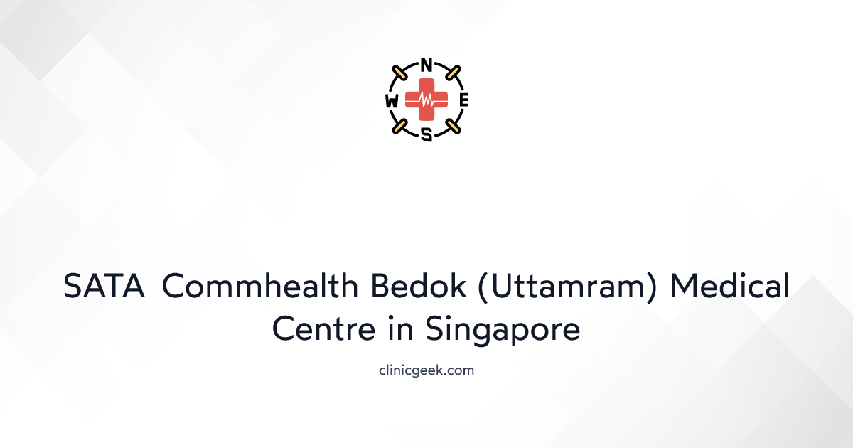 SATA Commhealth Bedok (Uttamram) Medical Centre in Singapore · ClinicGeek