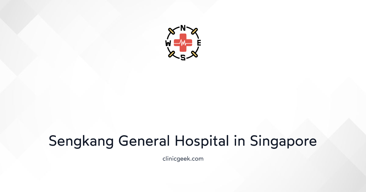 Sengkang General Hospital in Singapore · ClinicGeek