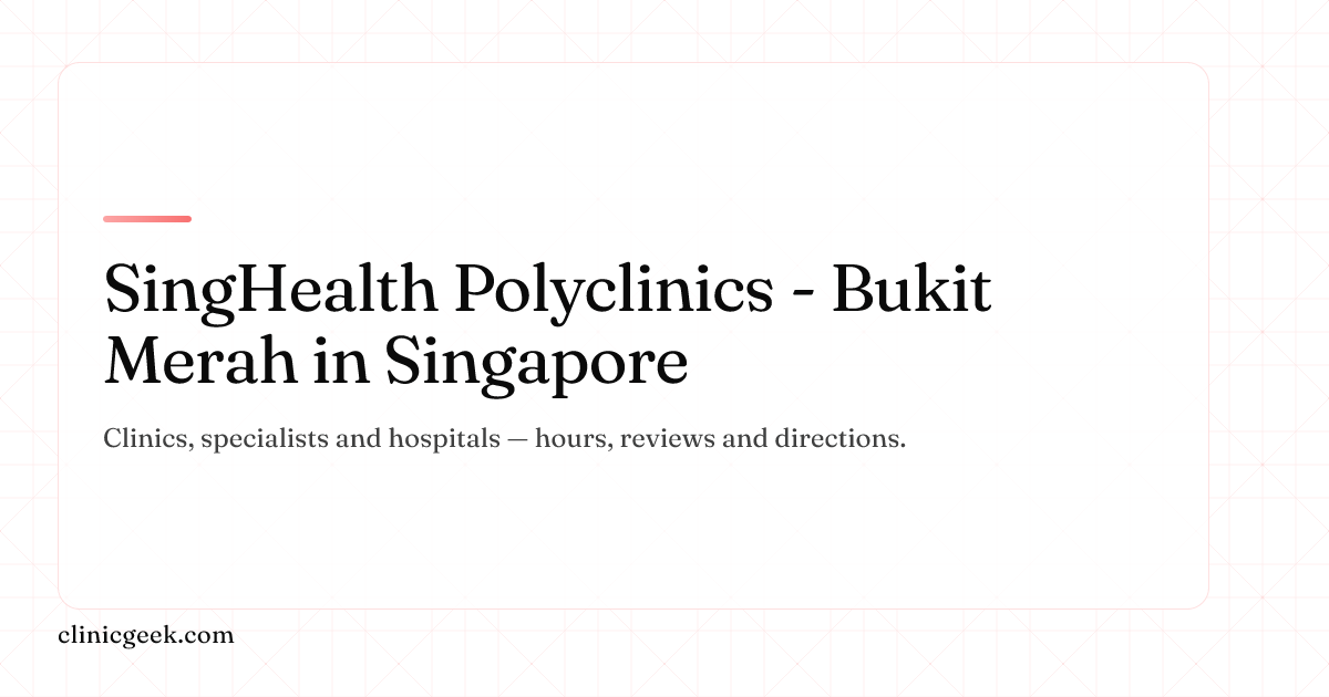 SingHealth Polyclinics - Bukit Merah | General Practitioner in Bukit ...