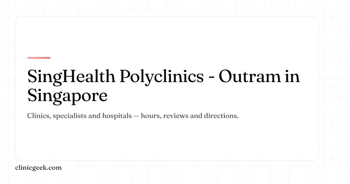 SingHealth Polyclinics - Outram | General Practitioner in Central ...