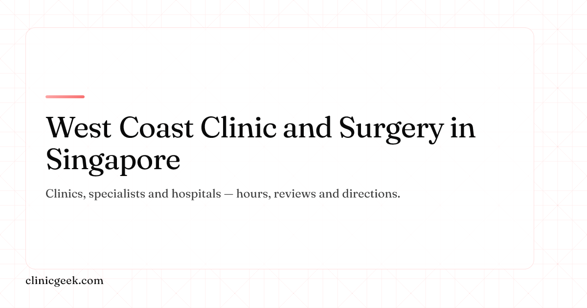 West Coast Clinic and Surgery | General Practitioner in Clementi ...