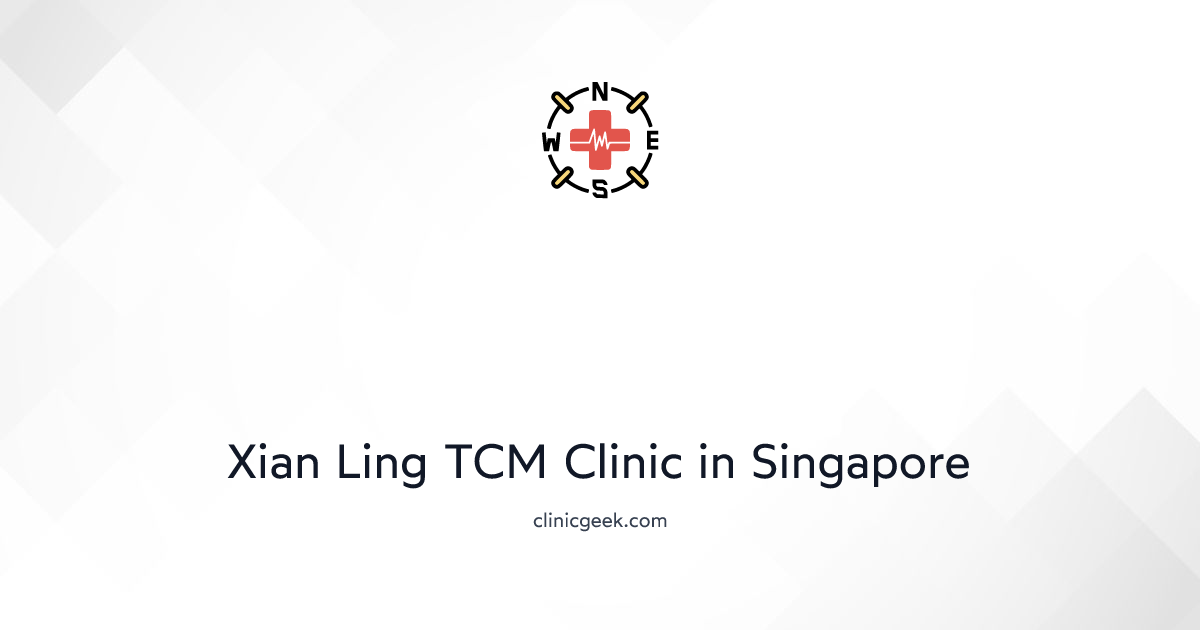 Xian Ling TCM Clinic in Singapore · ClinicGeek